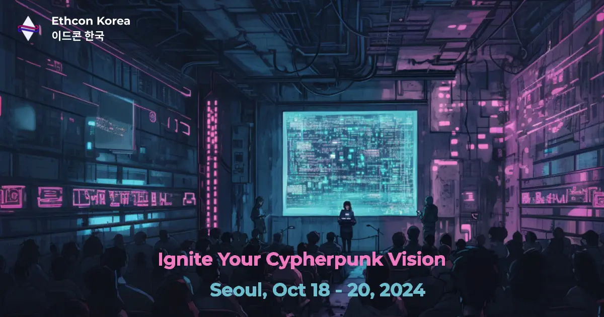 Ethcon Korea 2024 — Ignite your Cypherpunk Vision